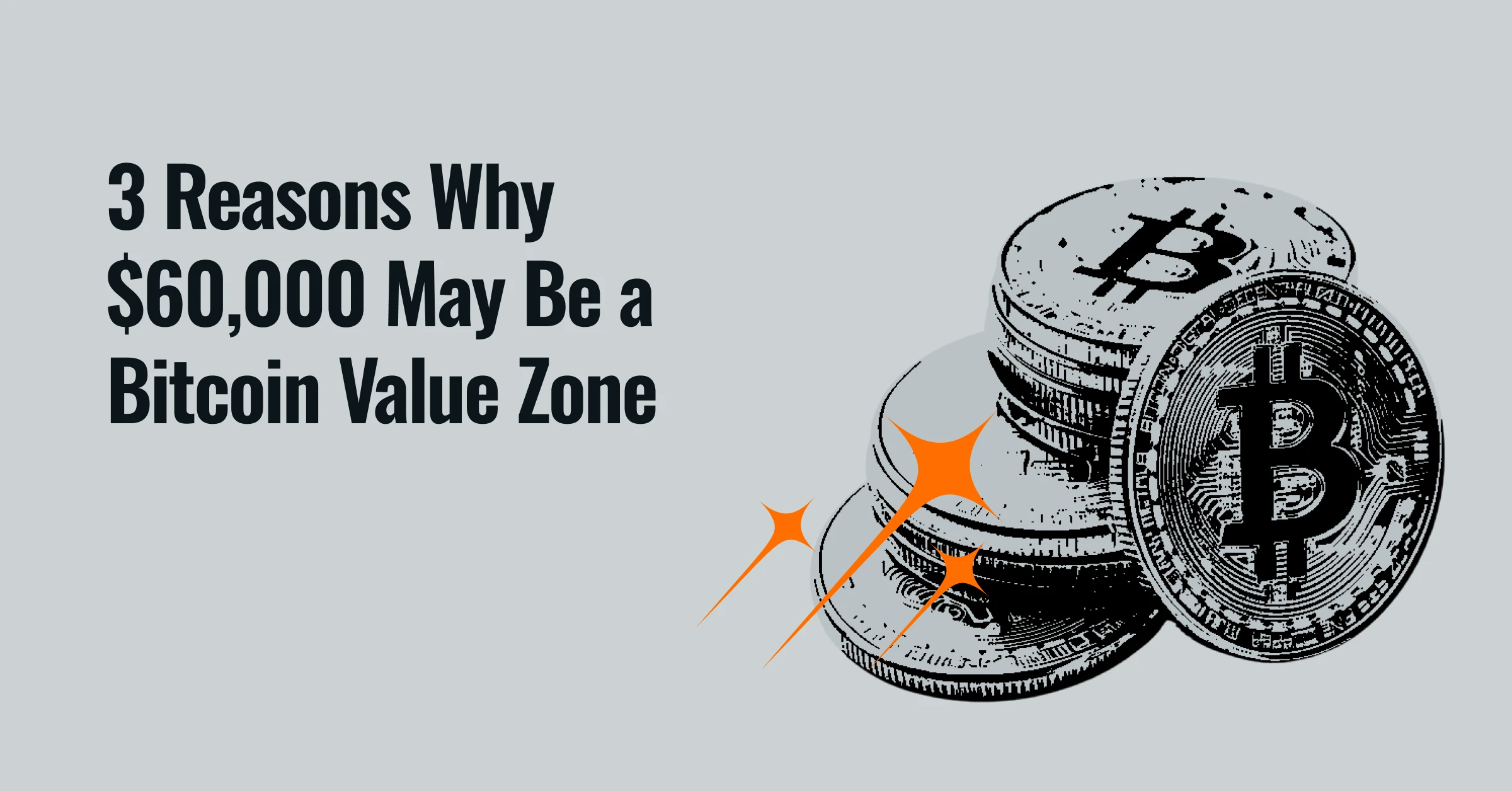 3 Reasons Why $60,000 May Be a Bitcoin Value Zone